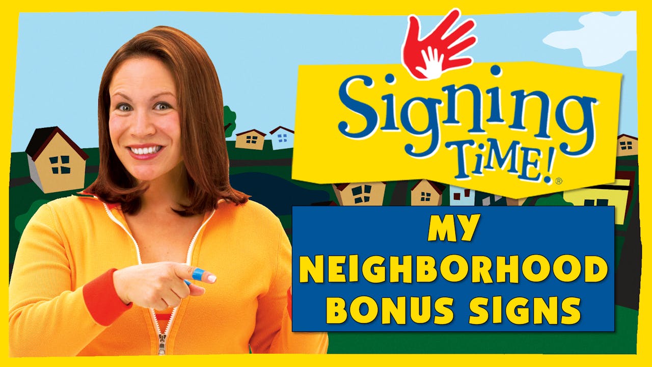 My Neighborhood Bonus Signs - My Signing Time