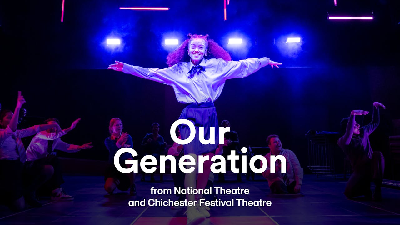 Our Generation: Full Play - National Theatre at Home | Watch Theatre Online