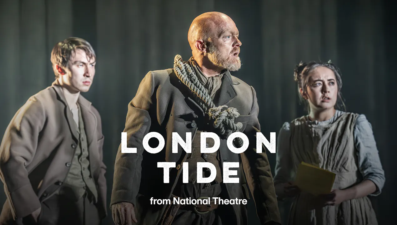 London Tide: Full Play - National Theatre at Home | Watch Theatre Online