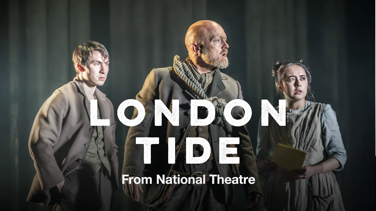 London Tide: Full Play - National Theatre at Home | Watch Theatre Online