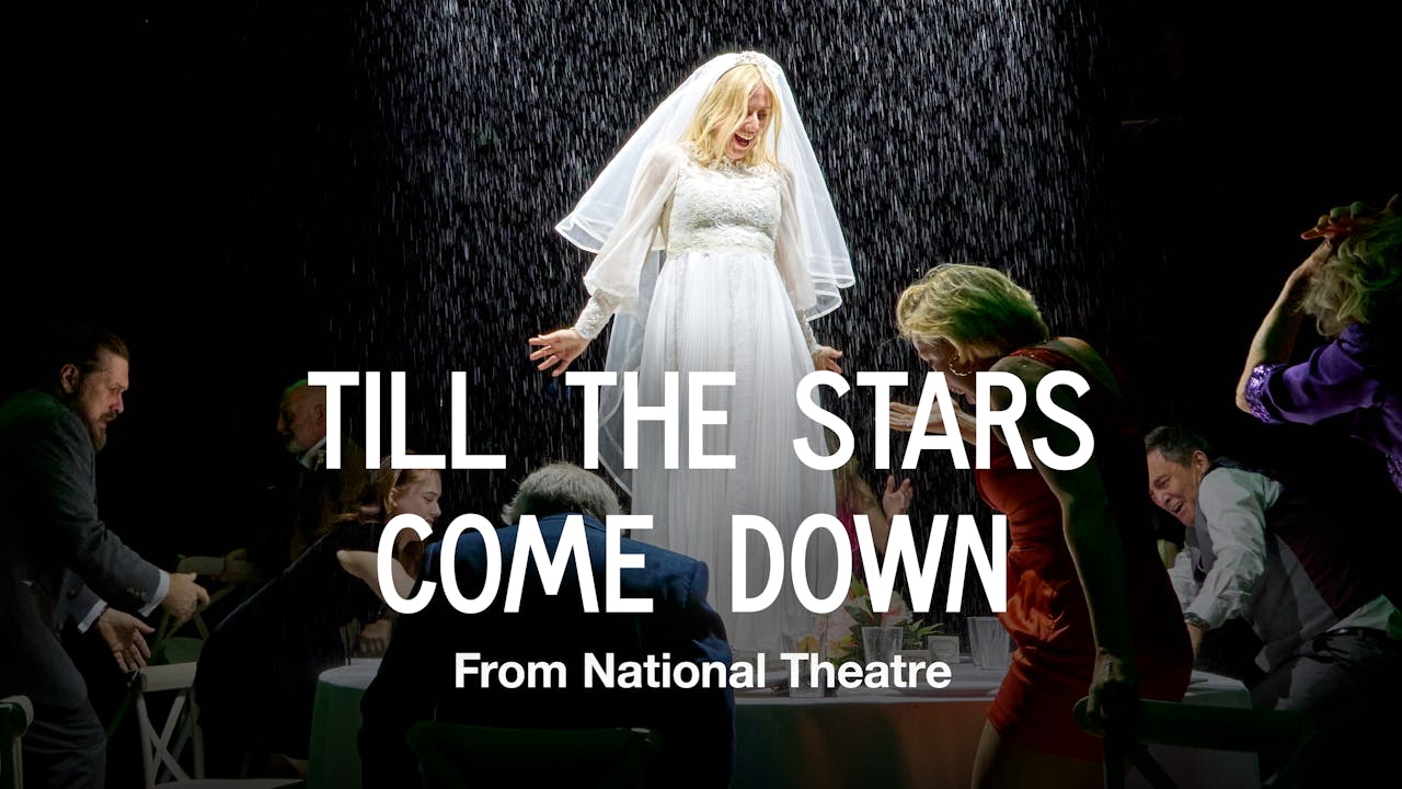 Till the Stars Come Down: Full Play - National Theatre at Home | Watch ...