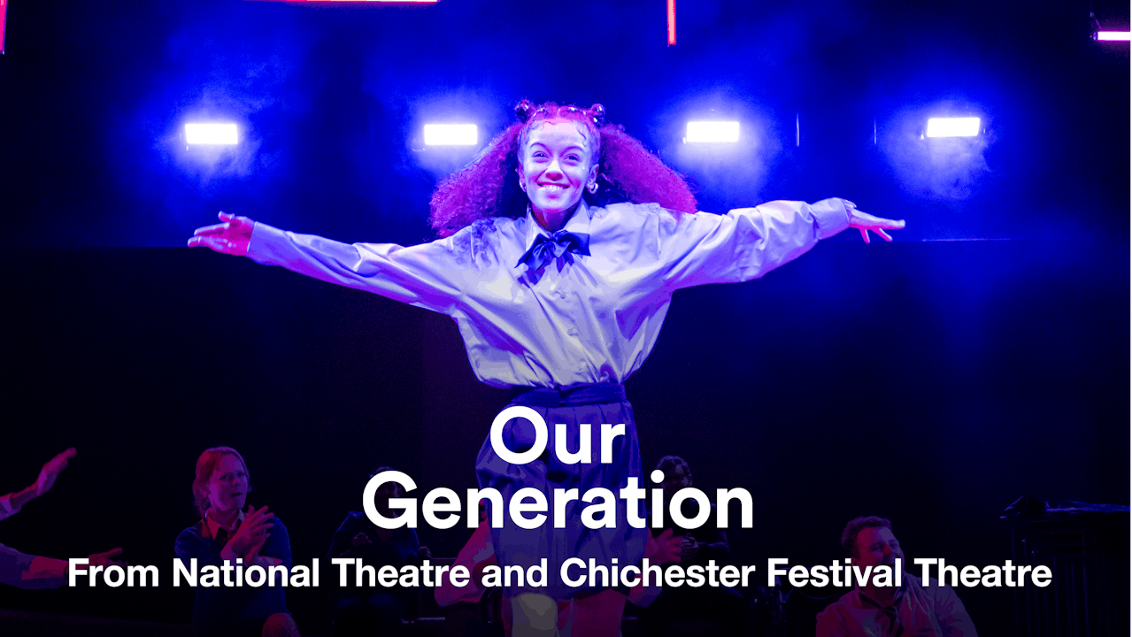 Our Generation: Full Play - National Theatre at Home | Watch Theatre Online