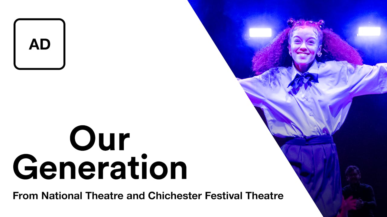 Our Generation: Full Play - Audio Description - National Theatre at ...