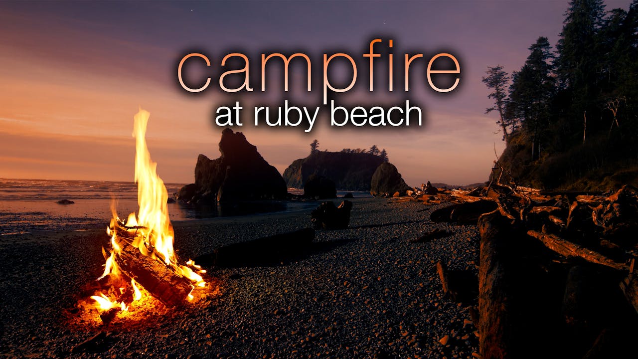Campfire at Ruby Beach - 1HR, 4K - FIREPLACE FILMS - Nature Relaxation ...