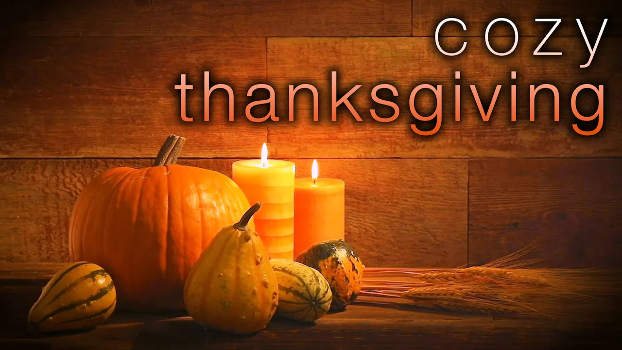 Cozy Thanksgiving - 1H, 4K - Nature Relaxation™ On-Demand