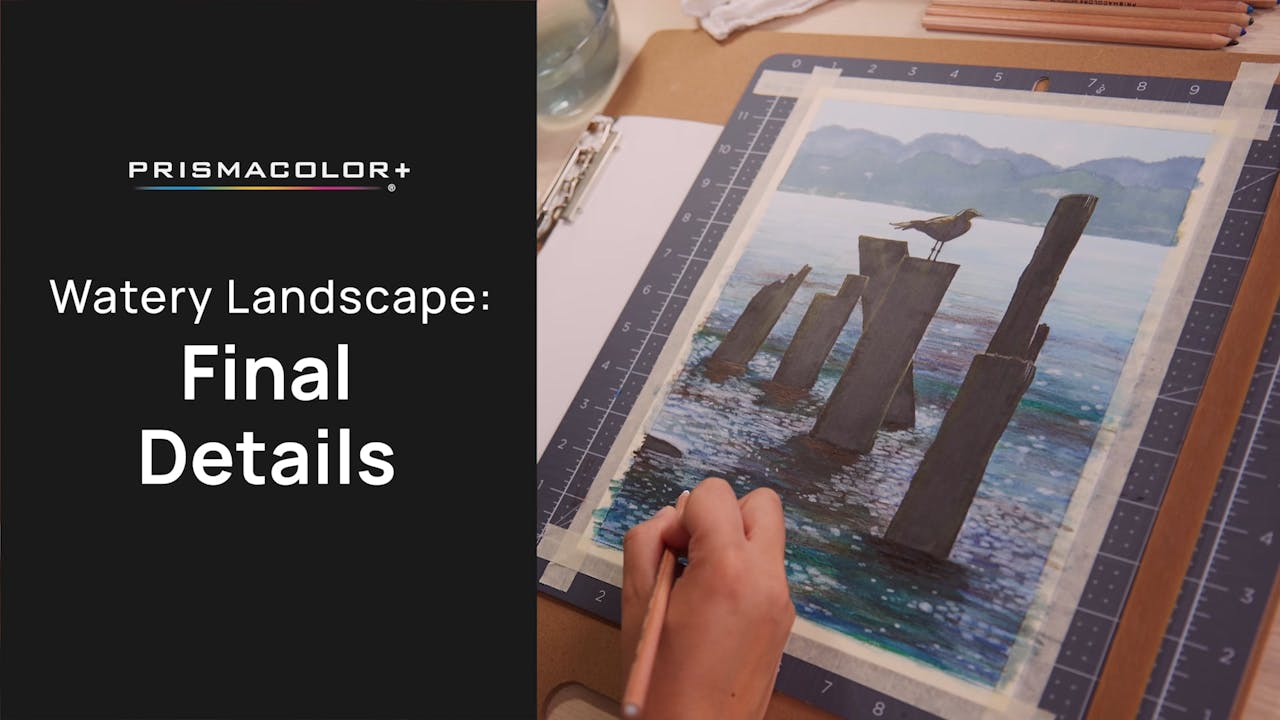 7. Final Details: Watery Landscape - Watery Landscape - Prismacolor ...