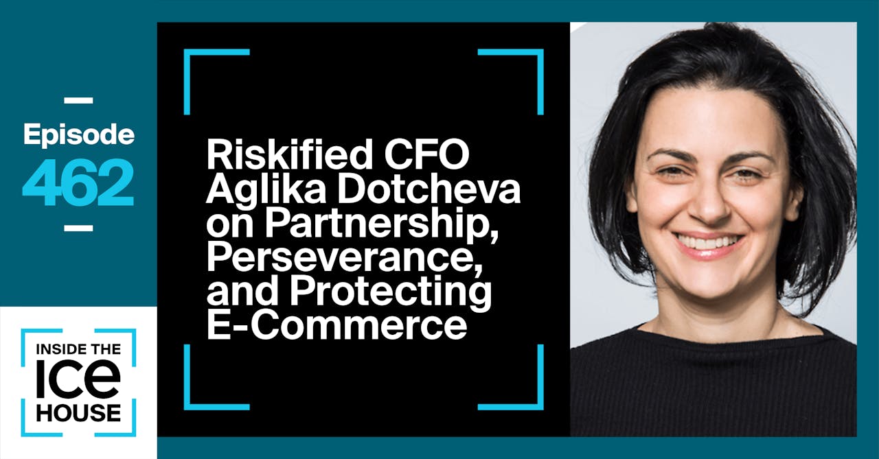 Riskified's Agi Dotcheva on Partnership, Perseverance, and Protecting E-Commerce - CEO & Founder ...
