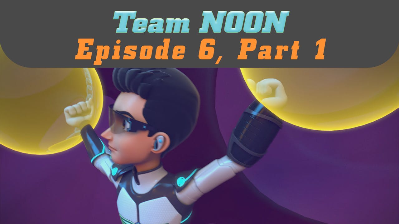 Episode 6 - The Biggest Secret, Part 1 - Team Noon - Team Noon (8 ...