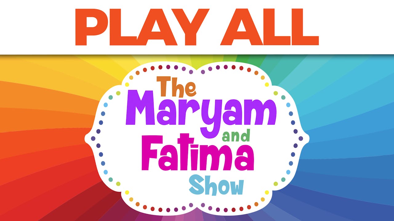 The Maryam & Fatima Show Collection - One4Kids TV