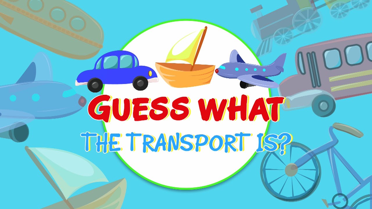 Guess what the transport is? - Guessing Games - One4Kids TV