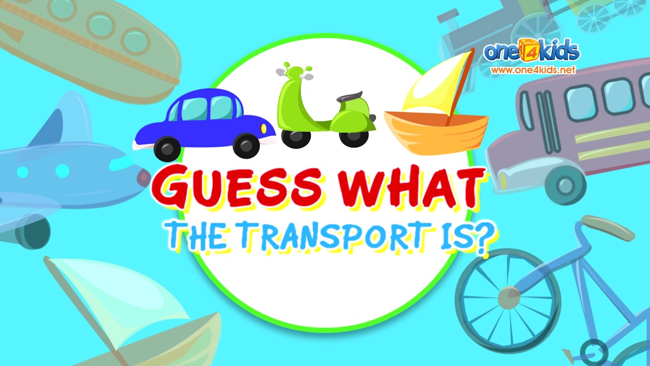 Guess What the Transport is? - Guessing Games - One4kids tv