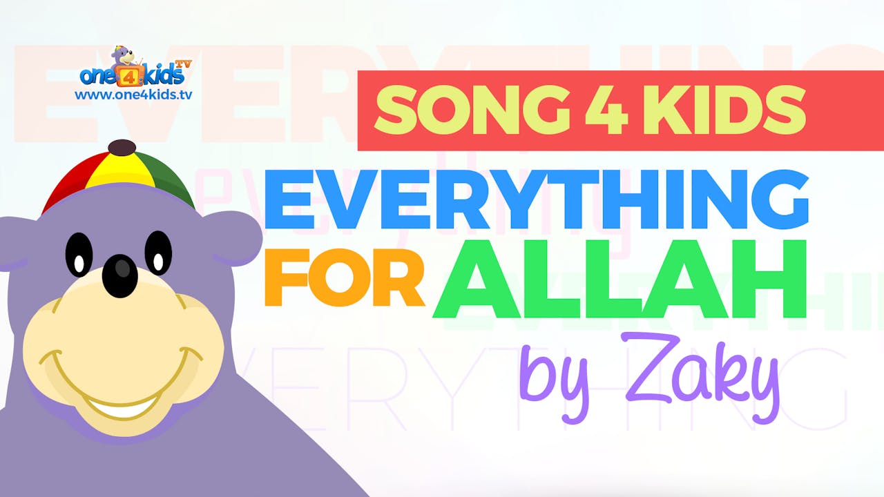 Everything For ALLAH SONG by Zaky - Nasheed / Songs - One4Kids TV