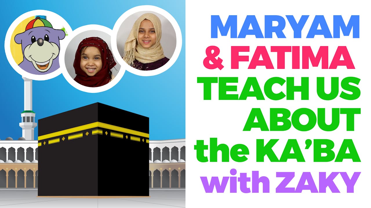 Maryam & Fatima Teach Us About The Ka'ba With Zaky - The Maryam and ...