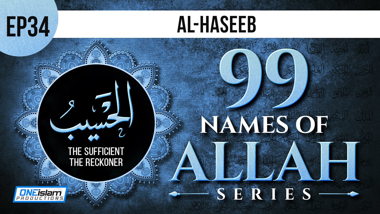 Ep 34 | Al-Haseeb - One Islam TV