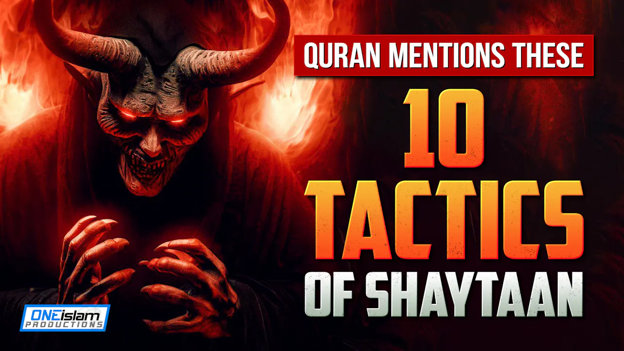 QURAN MENTIONS THESE 10 TACTICS OF SHAYTAAN - One Islam TV