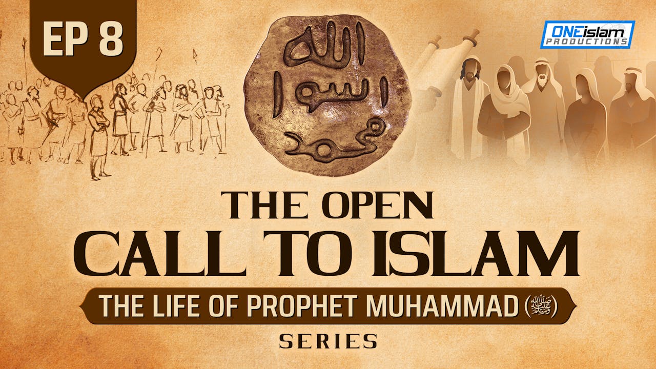 Ep 8 | The Open Call To Islam - The Life Of Prophet Muhammad ﷺ Series ...