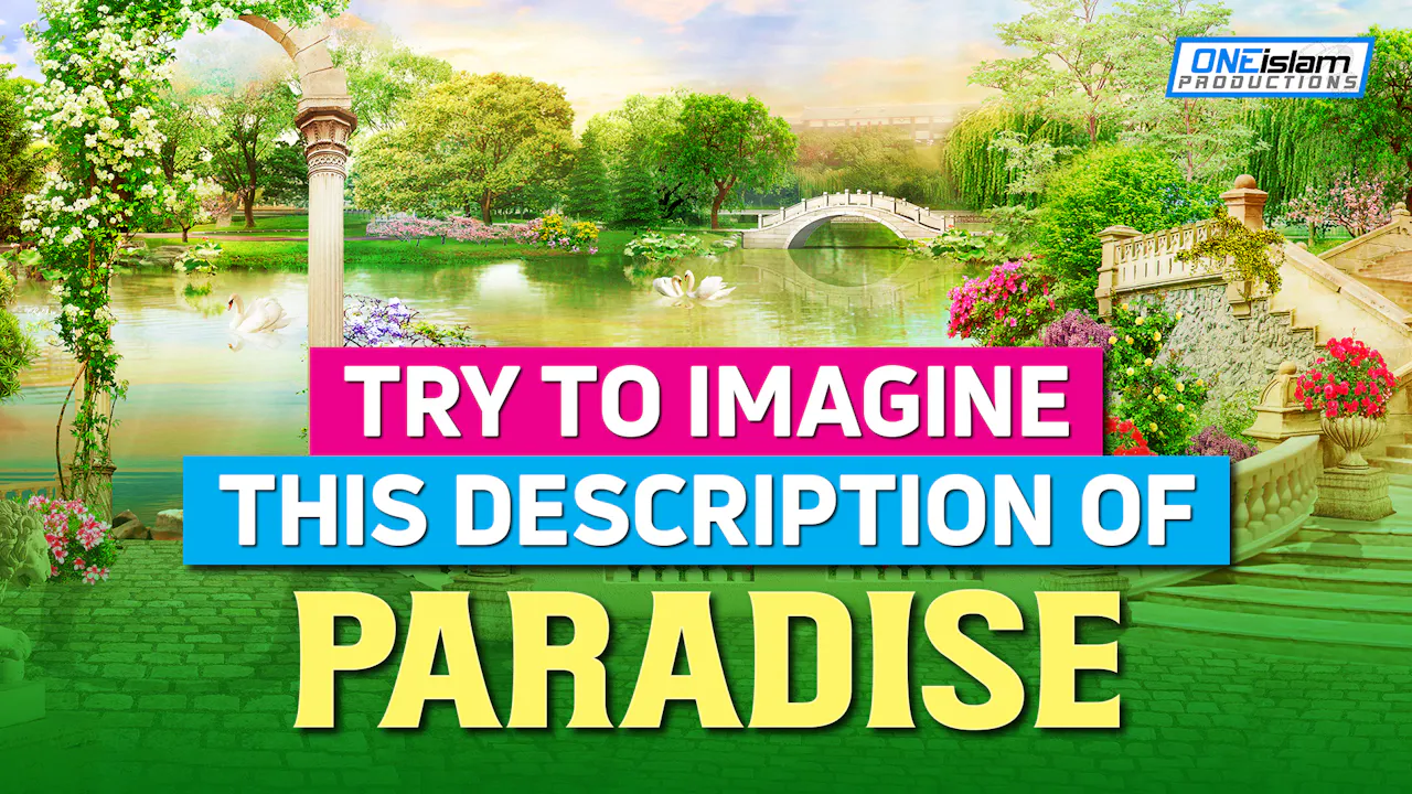 TRY TO IMAGINE THIS DESCRIPTION OF PARADISE - Jannah Videos - One Islam TV