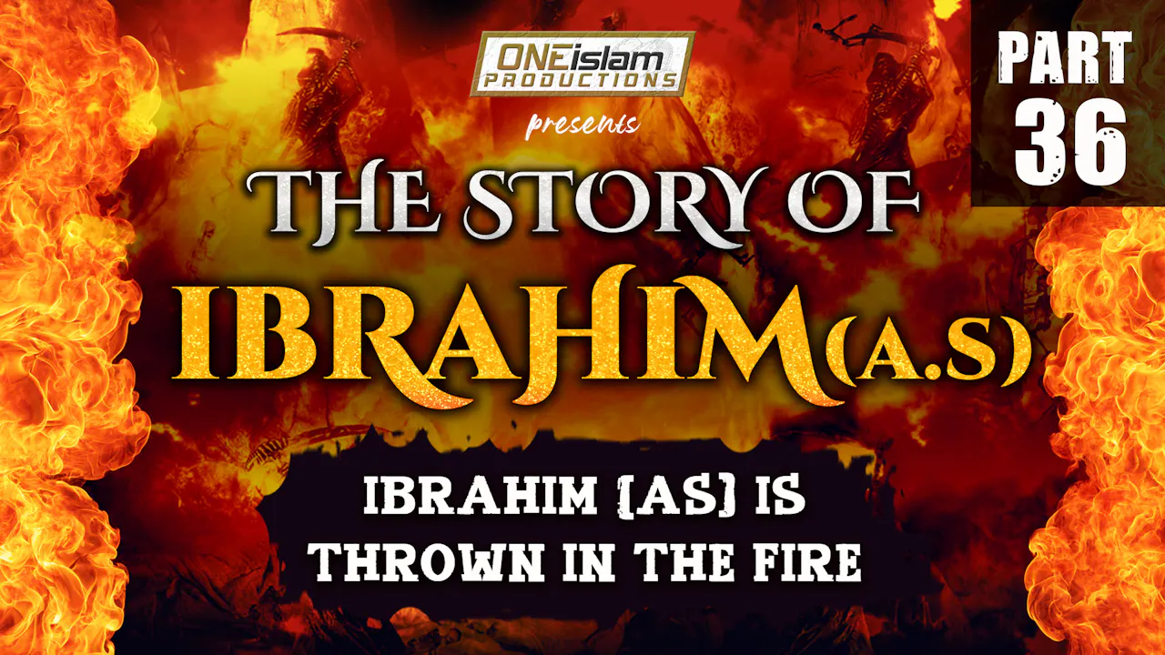 Ibrahim (AS) is Thrown In The Fire | PART 36 - One Islam TV