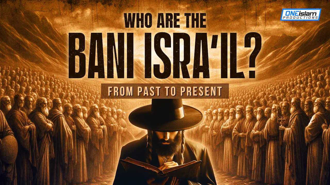 From Past To Present: Who Are The Bani Isra'il? - One Islam TV