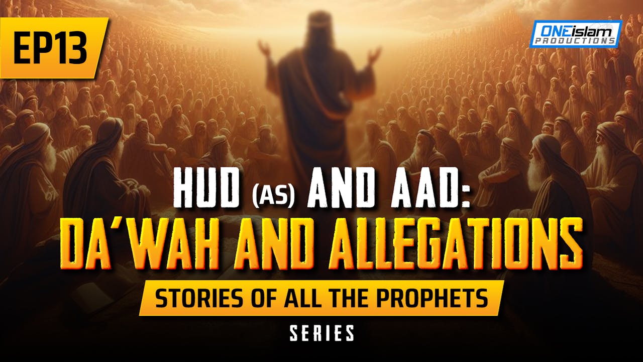 EP 13 | Hud (AS) & Aad: Da'wah & Allegations - Latest Uploads - One ...