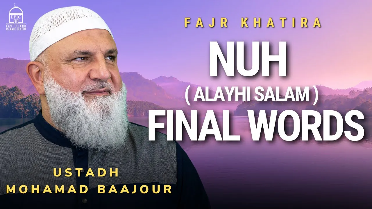 Nuh ( Alayhi Salam ) Final Words - Fajr Khatira - Ustadh Mohamad ...