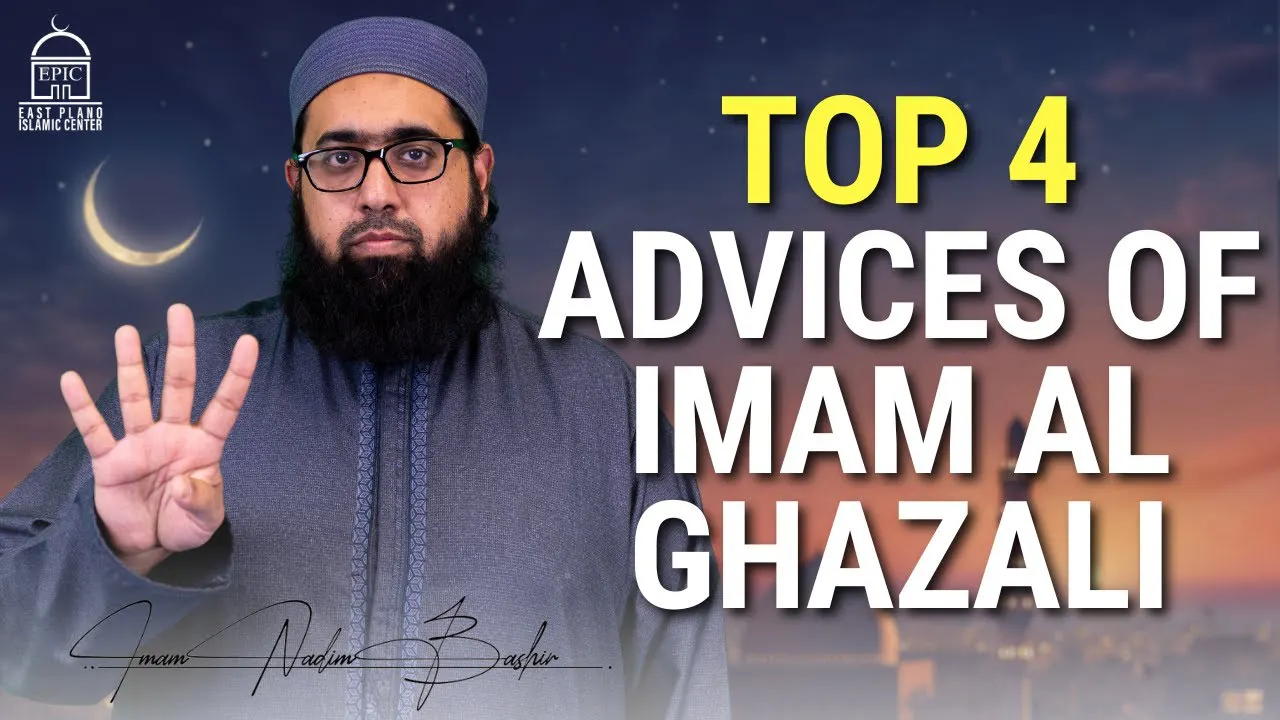 Top 4 Advices of Imam Al Ghazali - EPIC Masjid - Imam Nadim Bashir ...