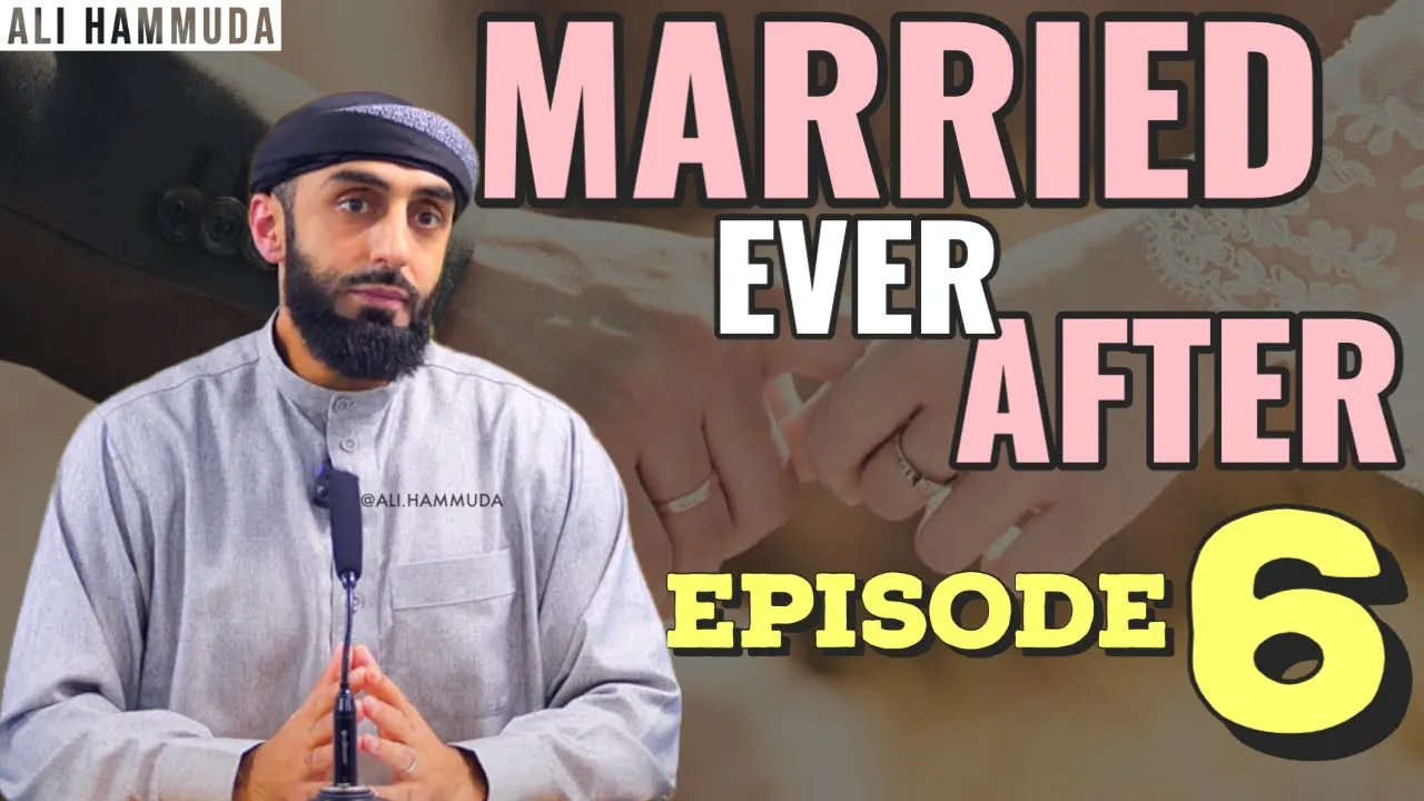 Ep 6 | Married Ever After - Principles 8 & 9 - One Islam TV