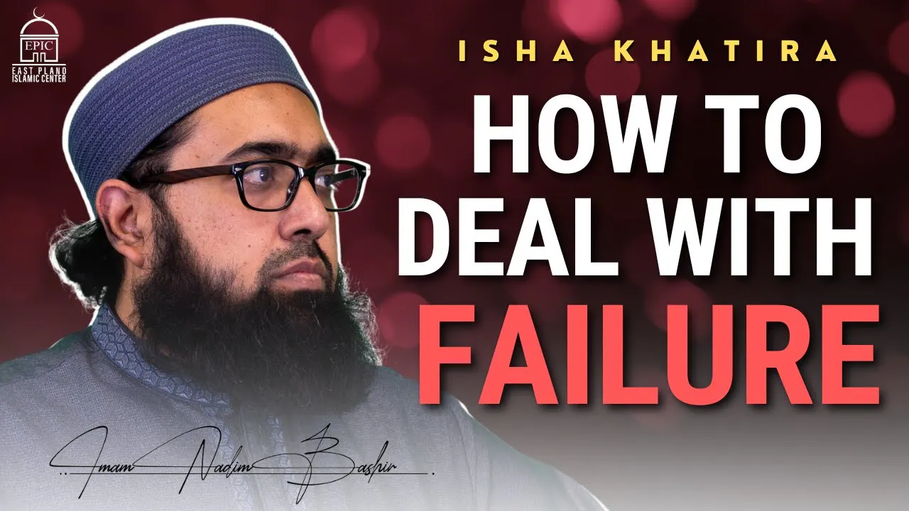 How to deal with FAILURE - EPIC Masjid - Imam Nadim Bashir - One Islam TV