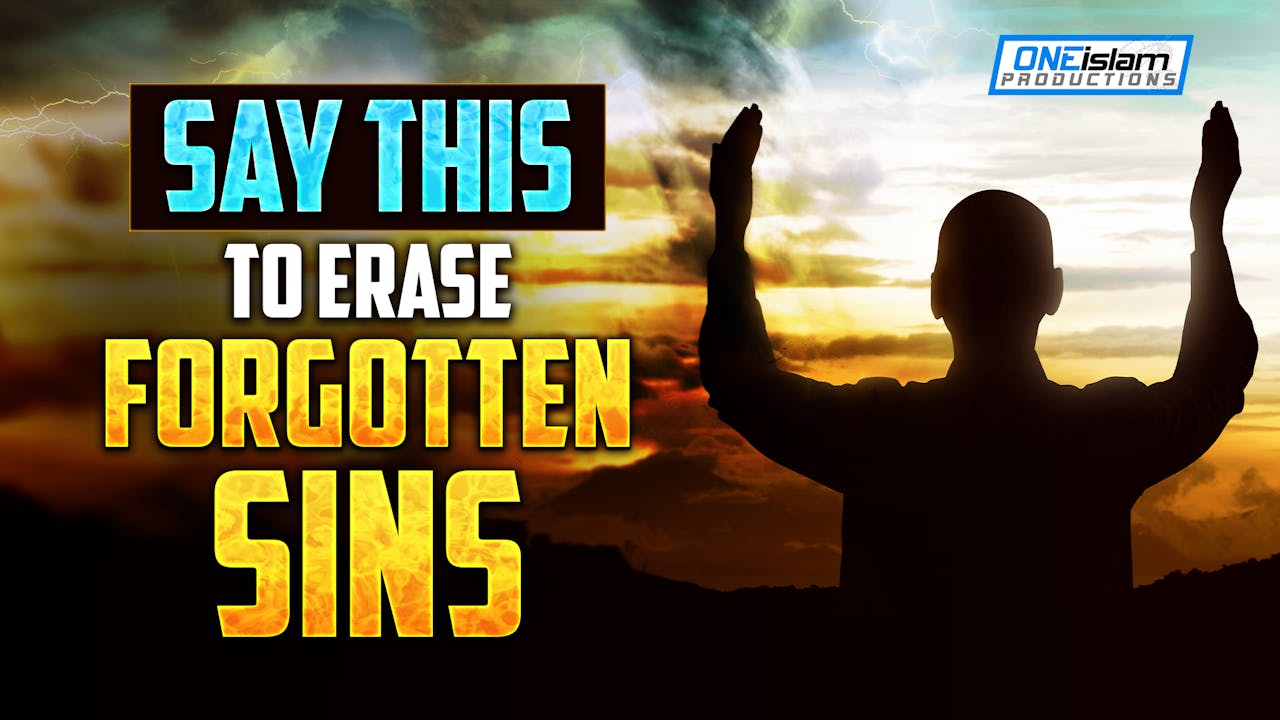 EASY DUA TO ERASE FORGOTTEN SINS - Islamic Reminders - One Islam TV