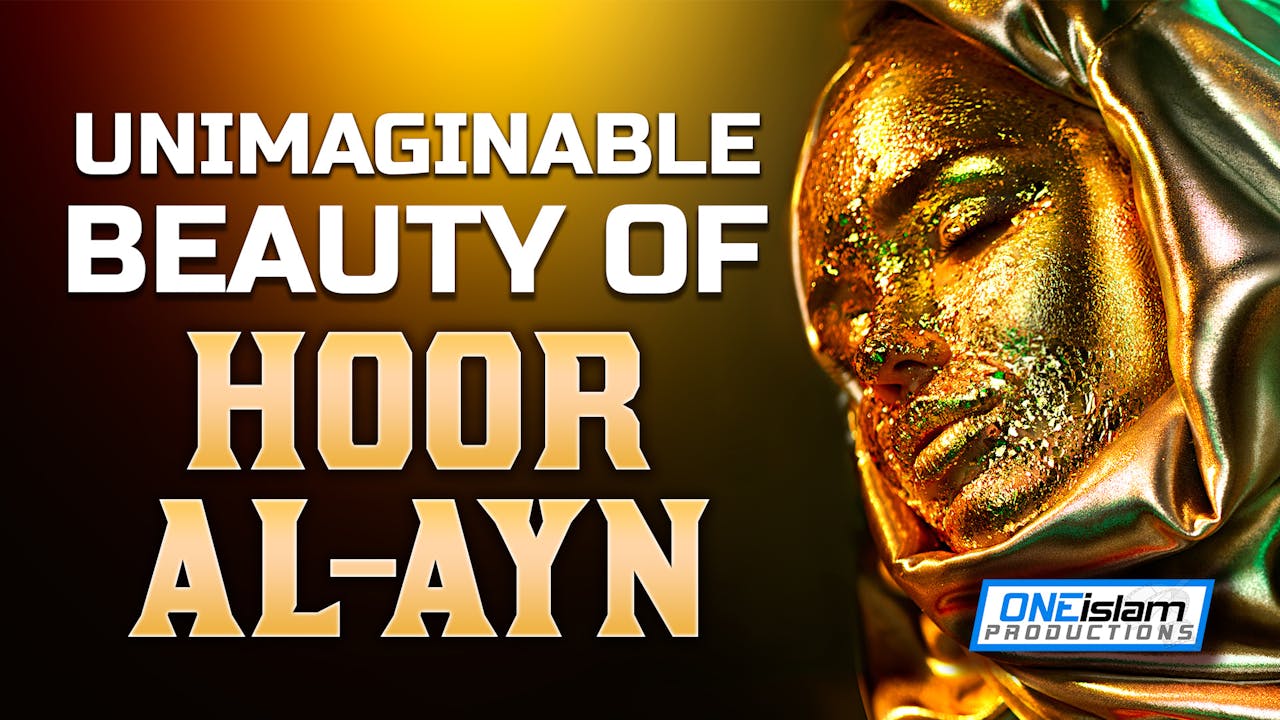UNIMAGINABLE BEAUTY OF HOOR AL-AYN - Jannah Videos - One Islam TV