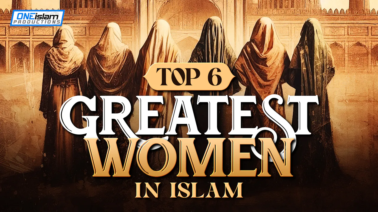 TOP 6 GREATEST WOMEN IN ISLAM - One Islam TV