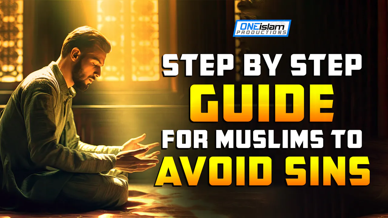 Step By Step Guide For Muslims To Avoid Sins - One Islam TV