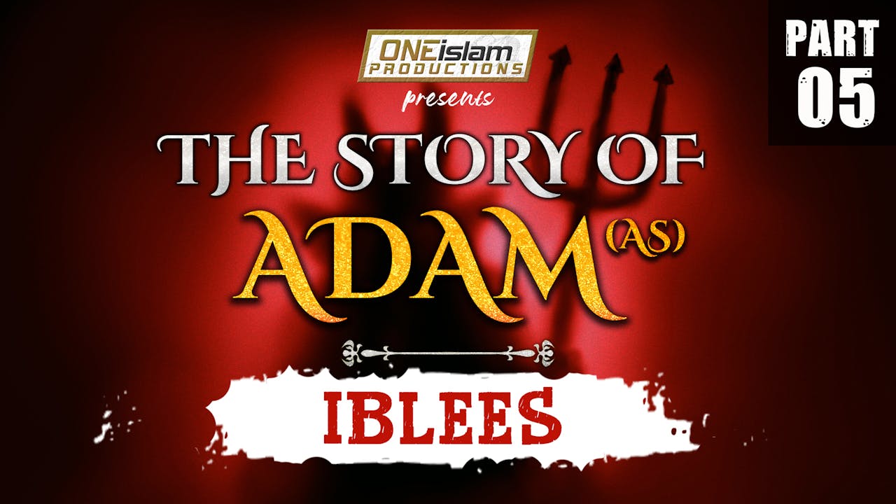 Iblees | PART 5 - One Islam TV