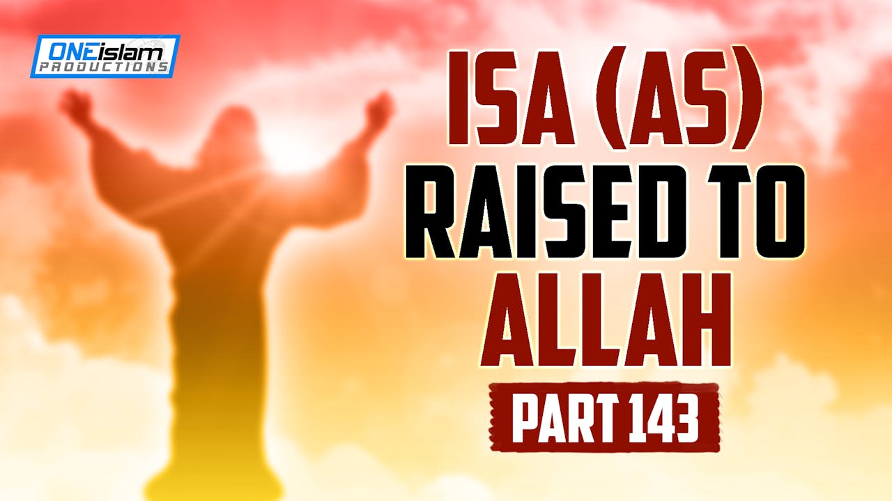 Isa (AS) Is Raised To Allah | The Story Of Isa | PART 143 - One Islam TV