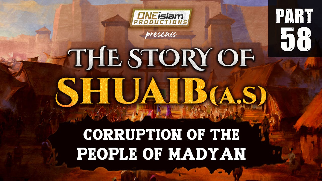 Corruption Of The People Of Madyan | PART 58 - One Islam TV
