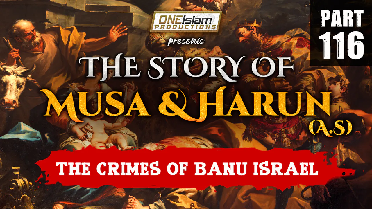 The Crimes Of Banu Israel | PART 116 - Season 1 - One Islam TV