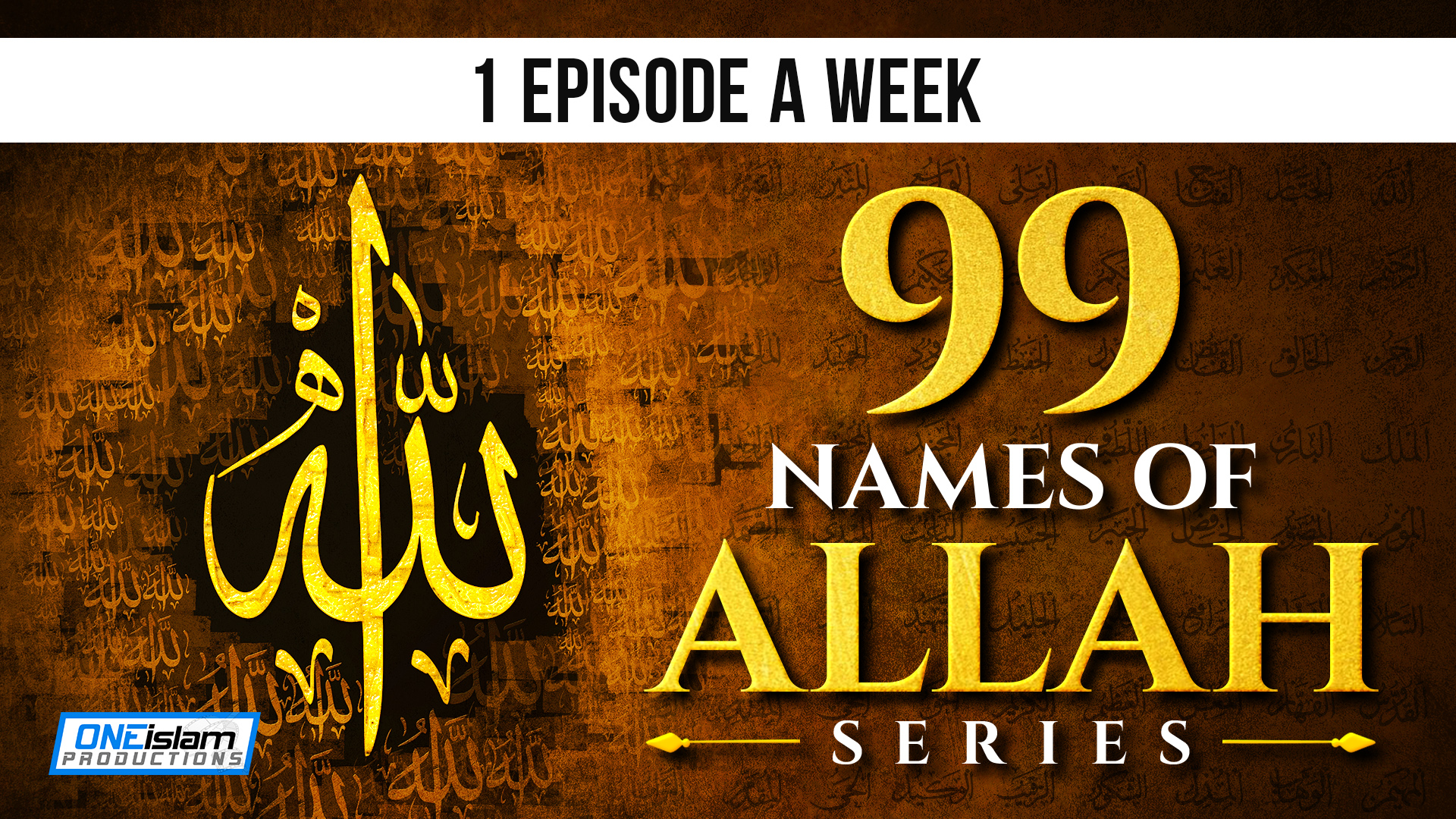 99 Names Of Allah Series - One Islam TV