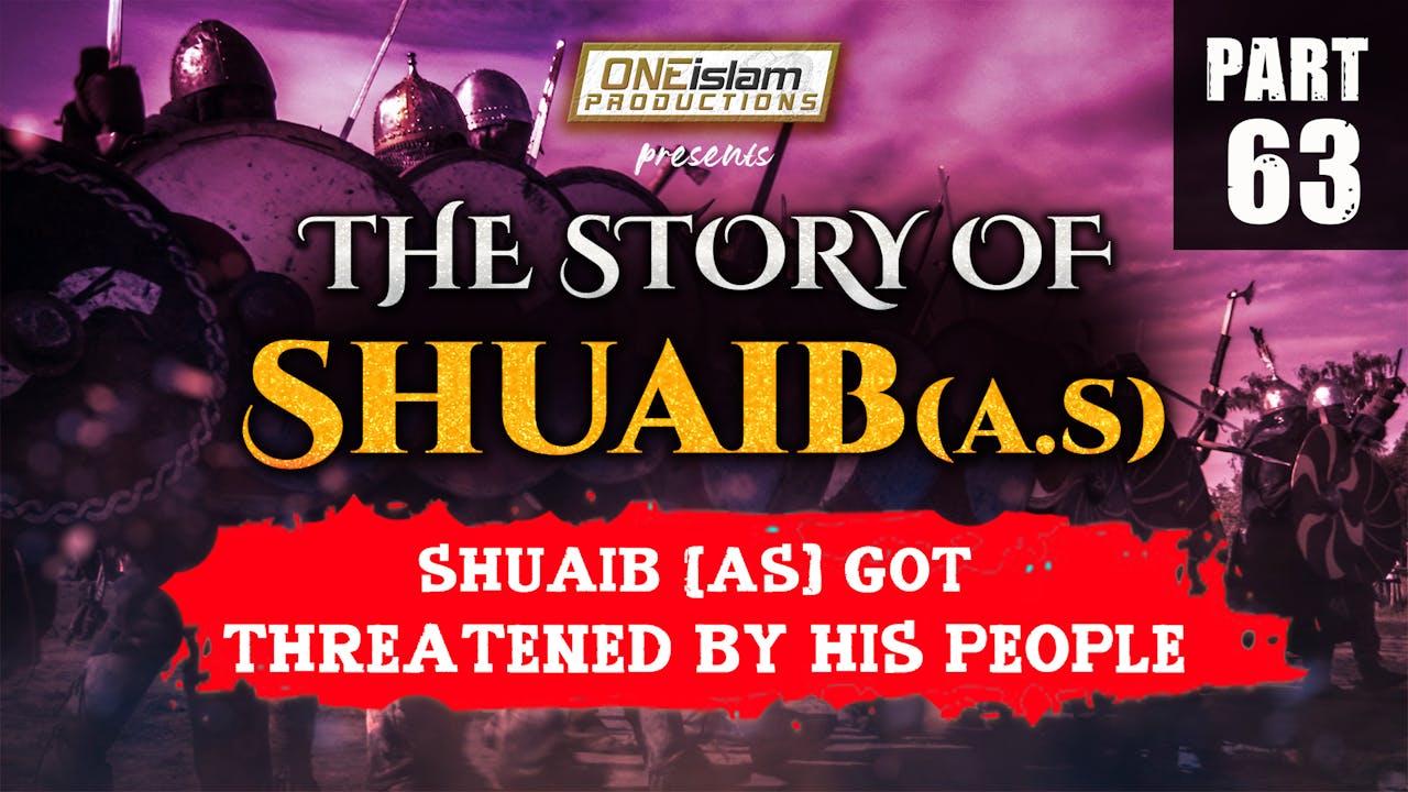 Shuaib (AS) Got Threatened By His People | PART 63 - One Islam TV