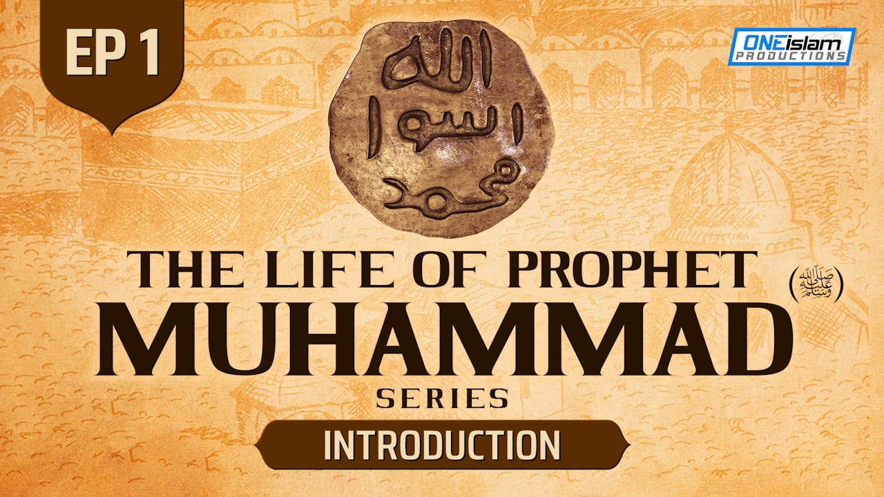 Ep 1 | Introduction - The Life Of Prophet Muhammad ﷺ Series - One Islam TV