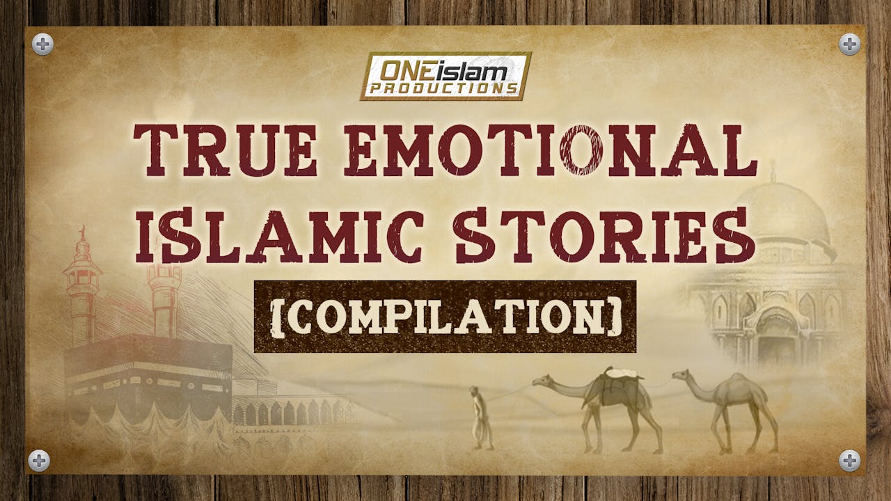 True Emotional Islamic Stories (COMPILATION) - One Islam TV