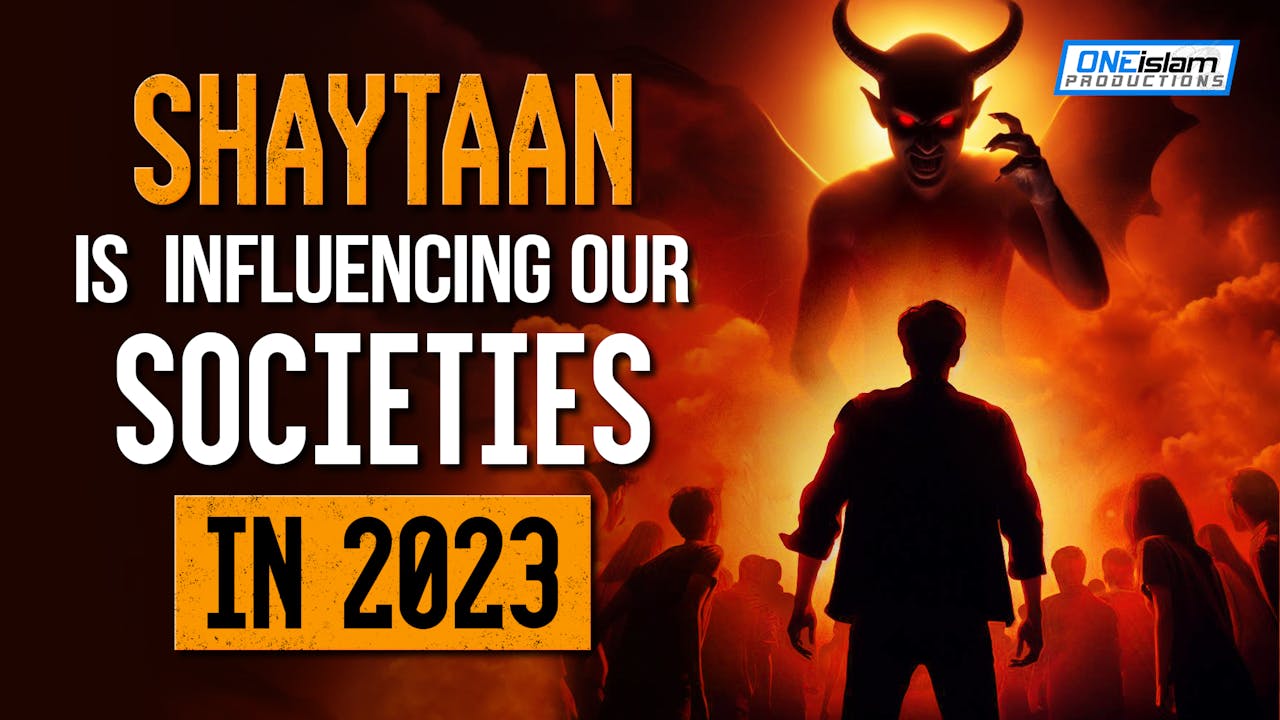 SHAYTAAN IS INFLUENCING OUR SOCIETIES IN 2023 - Latest Uploads - One ...