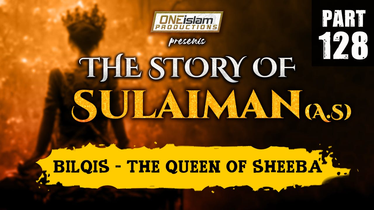 Bilqis - The Queen Of Sheeba | The Story Of Sulaiman | PART 128 - The Story Of Sulaiman - One ...
