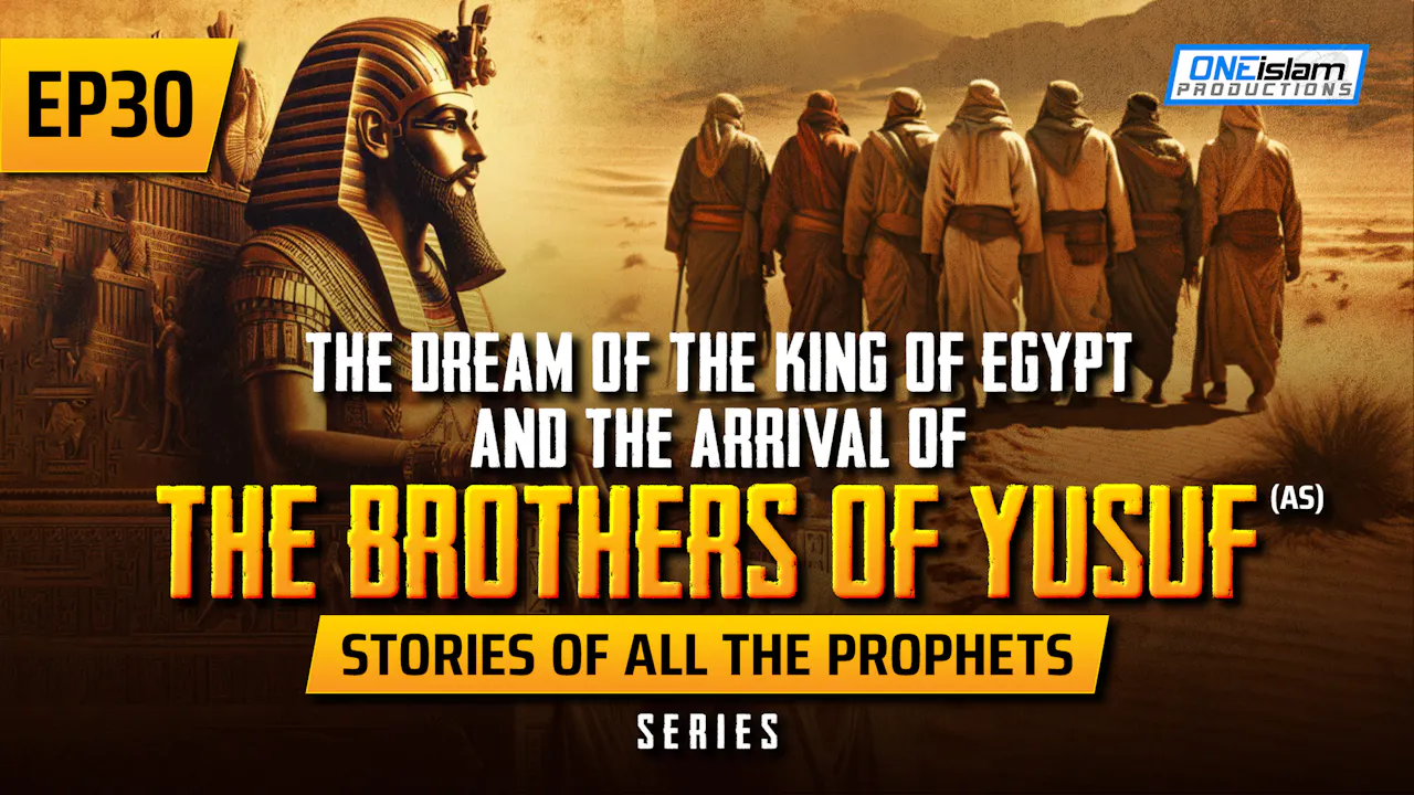 EP 30 | The Dream Of The King Of Egypt & The Arrival Of Brothers Of ...