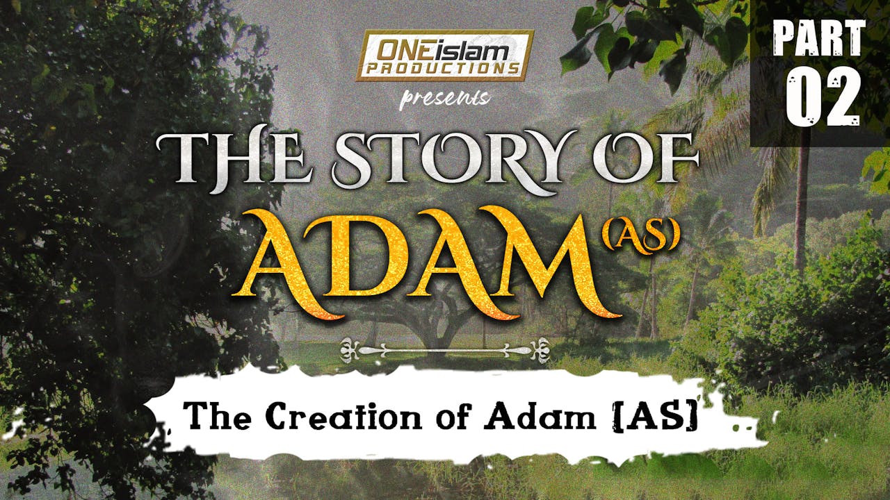 The Creation Of Adam | PART 2 - One Islam TV