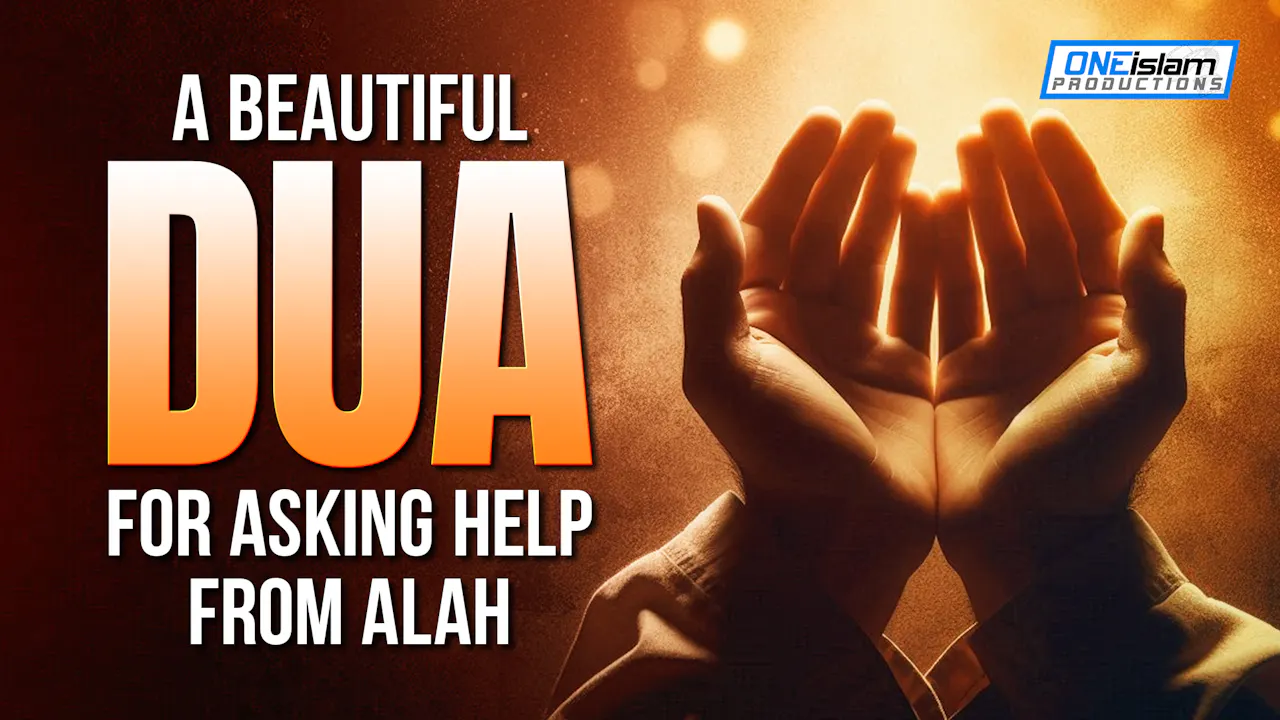 A Beautiful Dua For Asking Help From Allah - One Islam TV