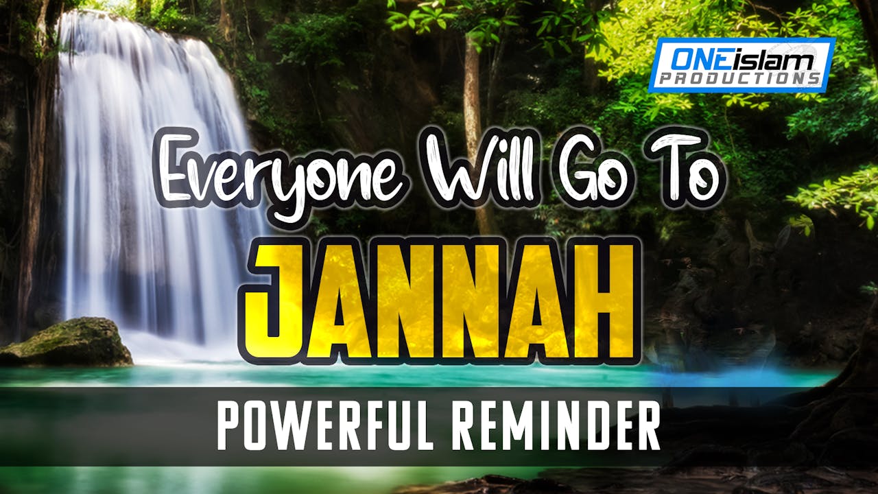 Everyone Will Go To Jannah - Powerful Reminder - Jannah Videos - One ...