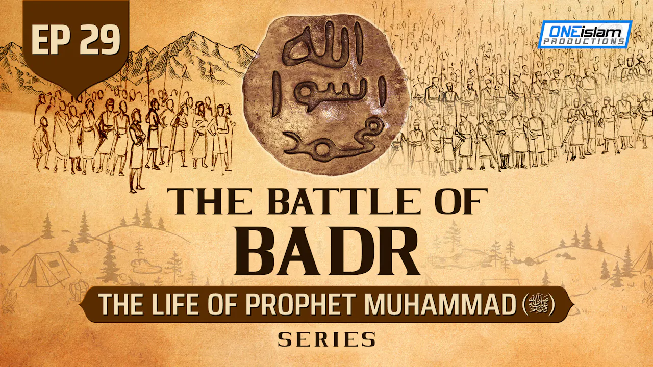 Ep 29 | The Battle Of Badr - One Islam TV
