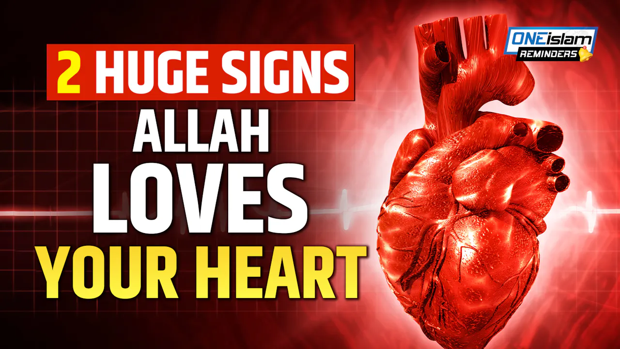 2 HUGE SIGNS ALLAH LOVES YOUR HEART - About ALLAH - One Islam TV