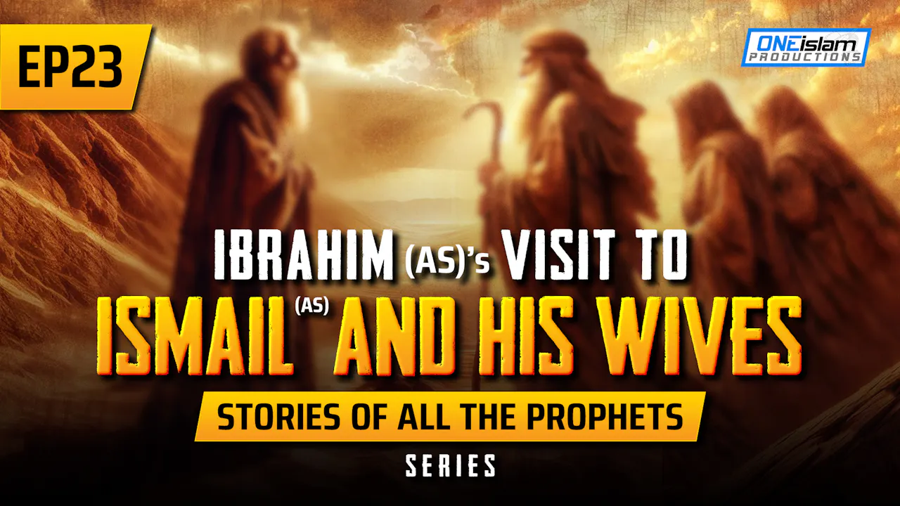 EP 23 | Ibrahim (AS)’s Visit To Ismail (AS) & His Wives - One Islam TV
