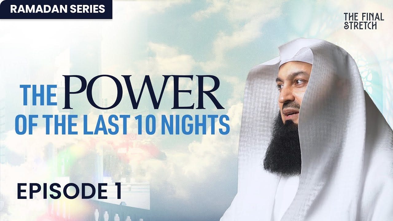The Power of the Last 10 Nights - Ramadan | Fasting - One Islam TV